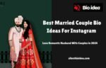 555+ Top Stylish, Romantic Married Couple Bio Ideas for Instagram