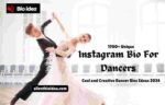 1700+ Unique & Cool Instagram Bios for Dancers, Cute Dancer Bio