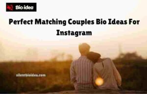1300+ Perfect Couple Bio for Instagram, Relationship & Girl IG Bio